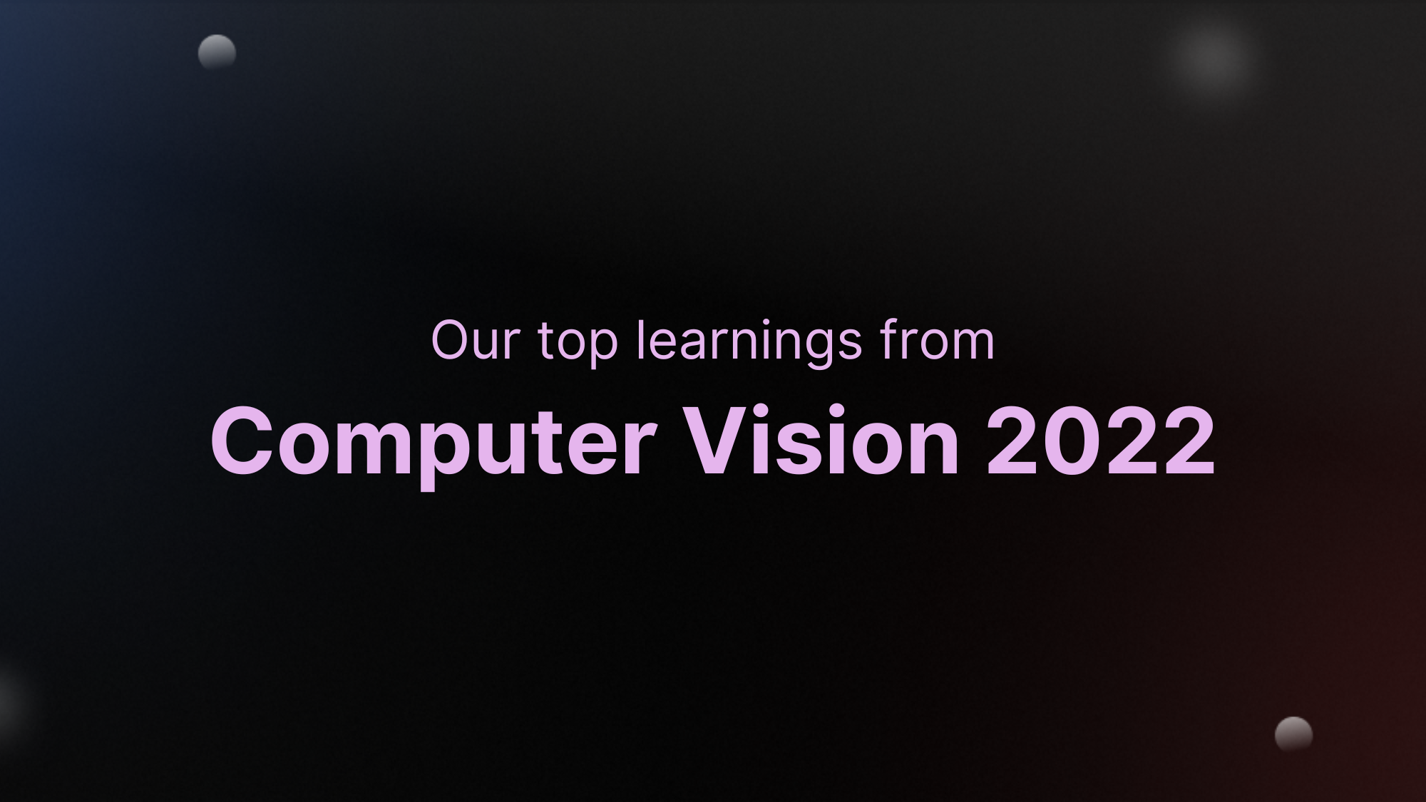 Our top learnings from Computer Vision 2022 | Pento